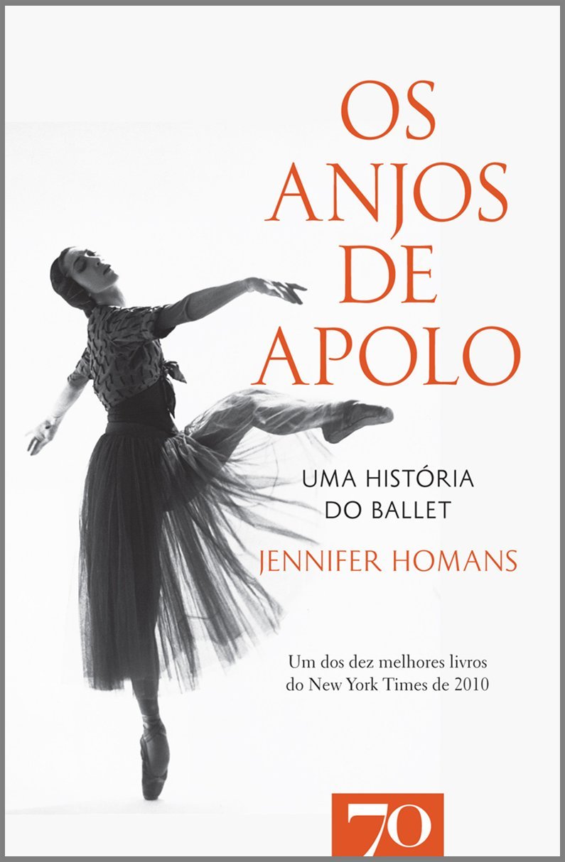 Os Anjos de Apolo. Uma História do Ballet PDF Jennifer Homans