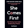 She Comes First: The Thinking Man's Guide to Pleasuring a Woman ...