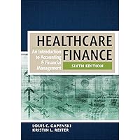Healthcare Finance: An Introduction to Accounting and Financial Management, Sixth Edition (AUPHA ...