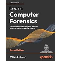 Learn Computer Forensics: Your one-stop guide to searching, analyzing, acquiring, and securing ...