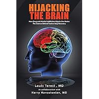 Hijacking the Brain: How Drug and Alcohol Addiction Hijacks our Brains ...