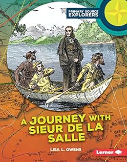 Amazon.com: A Journey with Sieur de La Salle (Primary Source Explorers ...