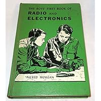 The Boys' First Book of Radio and Electronics: Alfred Morgan: Amazon ...