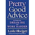 Pretty Good Advice: For People Who Dream Big and Work Harder: Blodgett ...