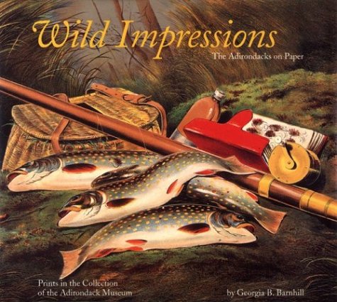 Wild Impressions: Prints from the Collection of the Adirondack Museum ...