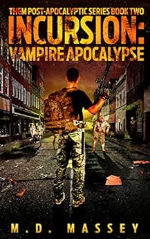 Amazon.com: Incursion: Vampire Apocalypse (THEM Post-Apocalyptic Series ...