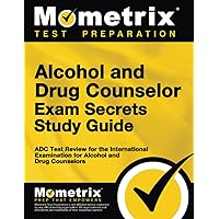 Alcohol and Drug Counselor Exam Secrets Study Guide: ADC Test Review ...
