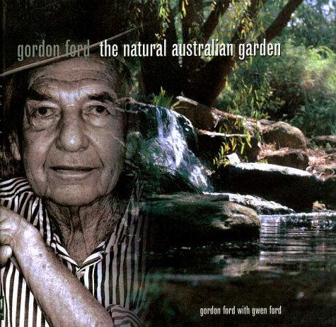 Gordon Ford: the Natural Australian Garden: the Natural Australian ...