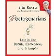 Roctogenarians: Late in Life Debuts, Comebacks, and Triumphs: Rocca, Mo ...