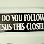 Amazon.com: Sticker Frenzy | Do You Follow Jesus This Closely Driving ...