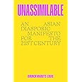Amazon.com: Unassimilable: An Asian Diasporic Manifesto for the Twenty ...