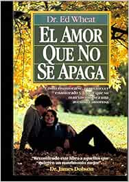 EL AMOR QUE NO SE APAGA : DR. ED WHEAT: Amazon.es: Libros