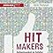 Hit Makers: Aufmerksamkeit im Zeitalter der Ablenkungen: Amazon.de ...