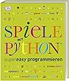 Spiele mit Python® supereasy programmieren: Amazon.de: Carol Vorderman ...