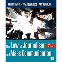 The Law of Journalism and Mass Communication: Trager, Robert E., Ross, Susan D., Reynolds, Amy ...