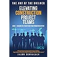 Elevating Construction Project Teams: Building The Team to Run Your ...