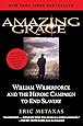 Amazing Grace: William Wilberforce and the Heroic Campaign to End ...