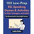 103 Low-Prep ESL Speaking Games & Activities for Kids, Teenagers, and ...