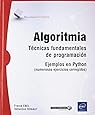 Algoritmia. Técnica fundamentales de programación. Ejemplos en Python numerosos ejercicios ...