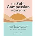 The Self-Compassion Workbook: Practical Exercises to Approach Your ...