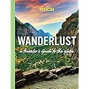 Wanderlust: A Traveler's Guide to the Globe: Moon Travel Guides ...