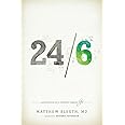 24/6: A Prescription for a Healthier, Happier Life: Sleeth, Matthew ...