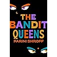 The Bandit Queens: A Novel: Shroff, Parini: 9780593498958: Amazon.com ...
