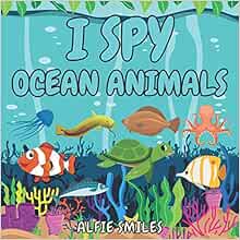 I Spy Ocean Animals: A Fun Guessing Game and Activity Book For Kids ...