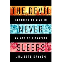 The Devil Never Sleeps: Learning to Live in an Age of Disasters: Kayyem ...