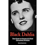 Severed: The True Story of the Black Dahlia Murder: Gilmore, John ...