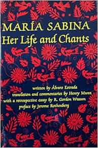 Maria Sabina: Her Life and Chants (New Wilderness Poetics ; V. 1 ...