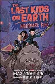 The Last Kids on Earth and the Nightmare King: Max Brallier ...
