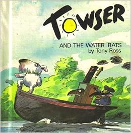 Towser and the Water Rats: Amazon.co.uk: Tony Ross: 9780394865409: Books