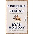 Disciplina é destino: O poder do autocontrole : Holiday, Ryan, Zanon ...
