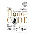 Amazon.com: The Honor Code: How Moral Revolutions Happen: 9780393340525 ...