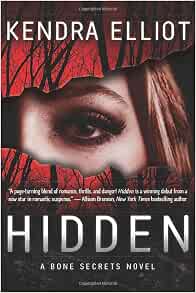Hidden (A Bone Secrets Novel): Elliot, Kendra: 9781612183886: Books ...