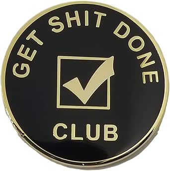 Amazon.com: Stickeroonie Get Shit Done Club Enamel Lapel Pin Gold ...