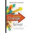 Leading Change in Your School: How to Conquer Myths, Build Commitment ...