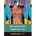 mâci-nêhiyawêwin / Beginning Cree: Ratt, Solomon, Martin, Holly ...