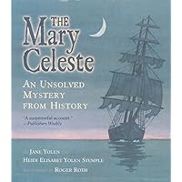The Mary Celeste: An Unsolved Mystery from History: Yolen, Jane ...