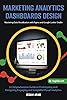 Marketing Analytics Dashboards Design: Mastering Data Visualization ...