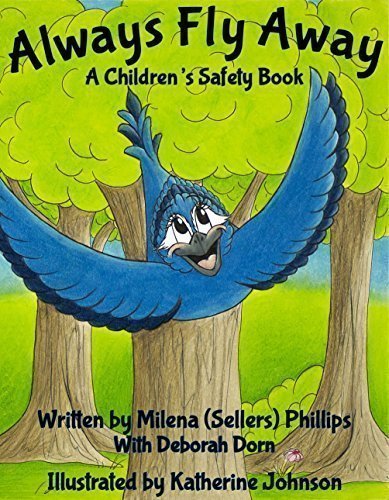 Always Fly Away: A Children's Safety Book: Milena (Sellers) Phillips ...