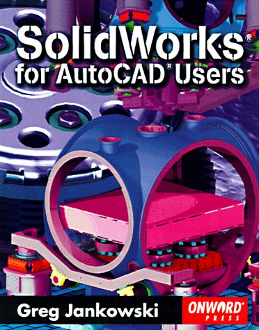 Solidworks for AutoCAD Users: Jankowski, Greg, Jankowski, Gregory, Murray, David: 9781566901567 ...