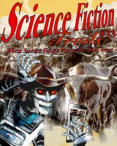 Science Fiction Trails 13: Where Science Fiction Meets the Wild West ...