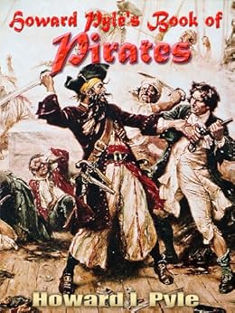 Howard Pyle's Book of Pirates : Original Illustrations (with linked TOC ...