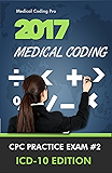 2017 Medical Coding CPC Practice Exam #1 ICD-10 Edition - 150 Questions (Medical Coding Practice ...
