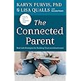 The Connected Parent: Real-Life Strategies for Building Trust and ...
