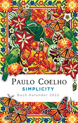 Simplicity - Buch-Kalender 2022: Coelho, Paulo: 9783257510928: Amazon ...