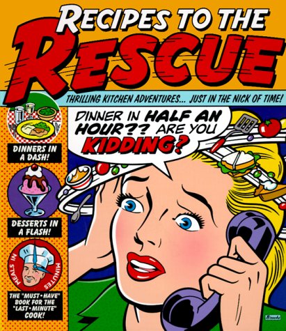 Recipes to the Rescue: Thrilling Kitchen Adventures...Just in the Nick ...