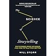 The Science of Storytelling: Why Stories Make Us Human and How to Tell ...